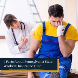 5 Facts About PA Workers' Insurance Fund - Calhoon & Kaminsky P.C.